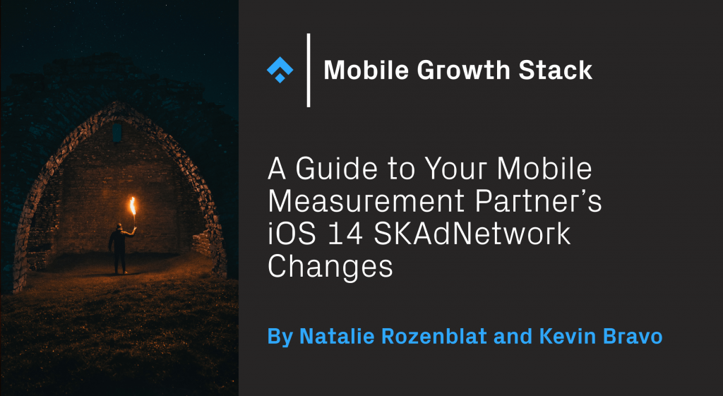 A Guide to Your Mobile Measurement Partner's iOS 14 SKAdNetwork Changes