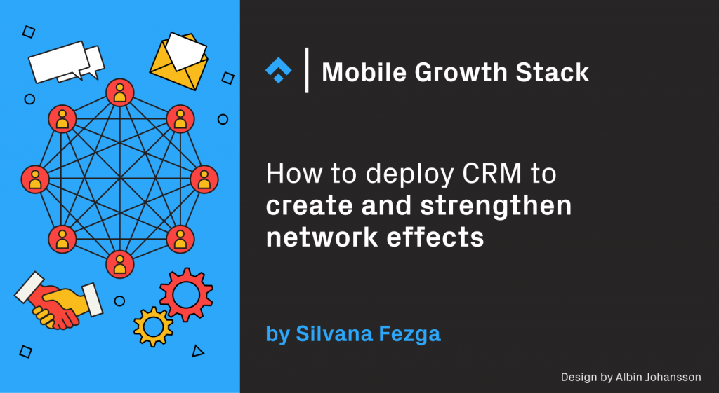 How to Deploy CRM to Create and Strengthen Network Effects